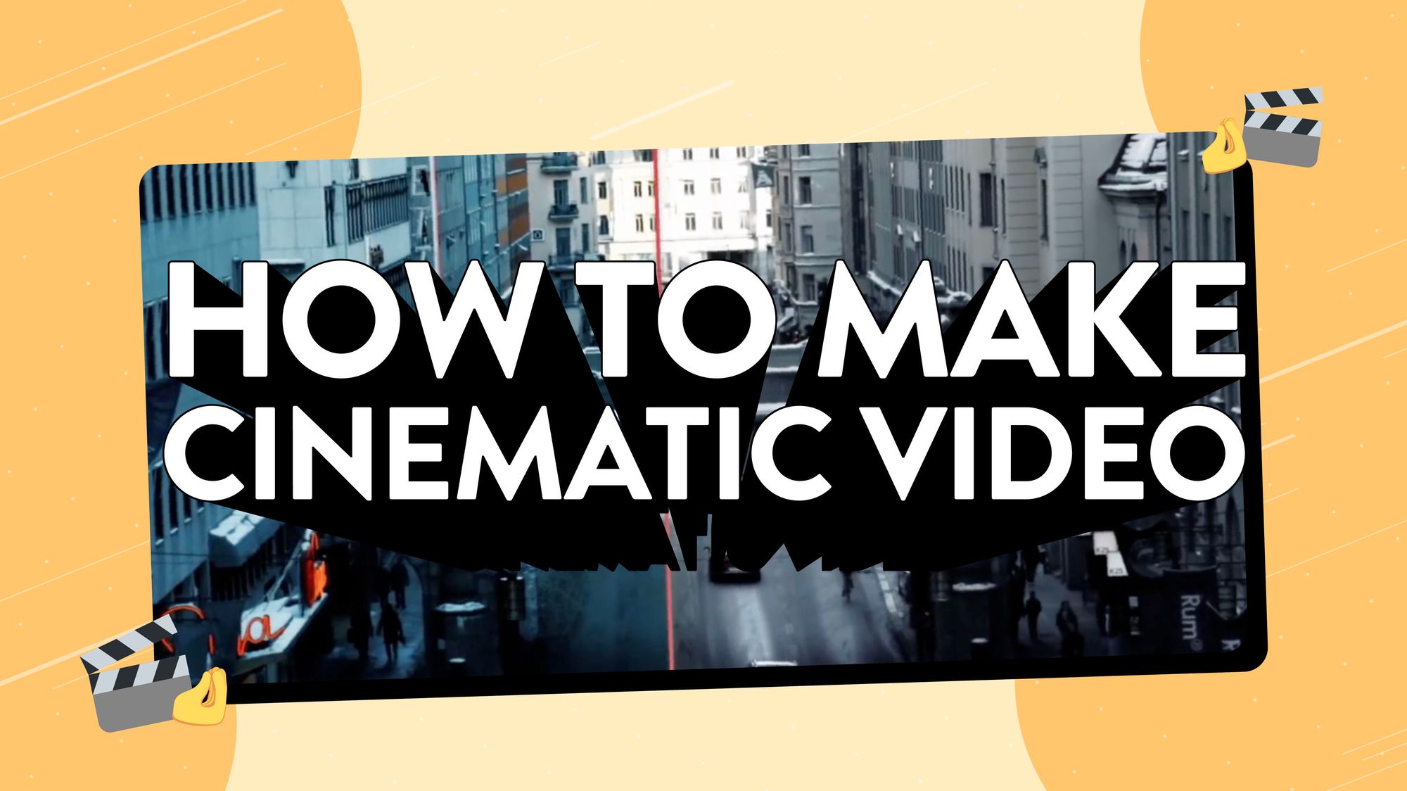 8 Simple Steps To Make Cinematic Video (Pro Tips For Any Budget)
